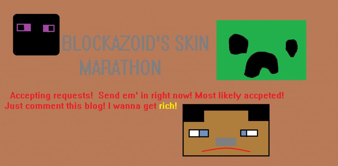 Blockazoid's Skin Marathon (TAKING SKIN REQUESTS!)