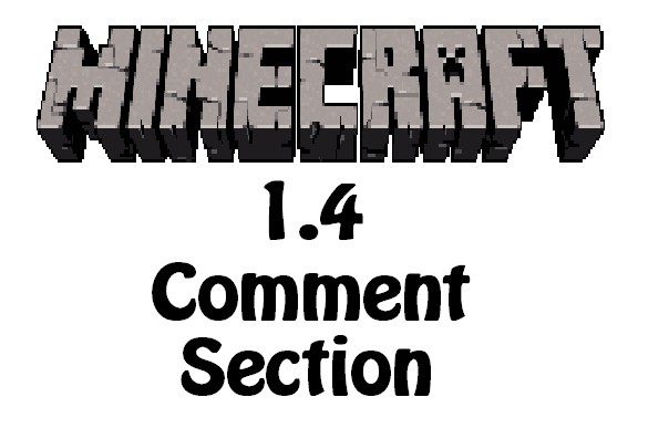 Minecraft 1.4 Comment Section