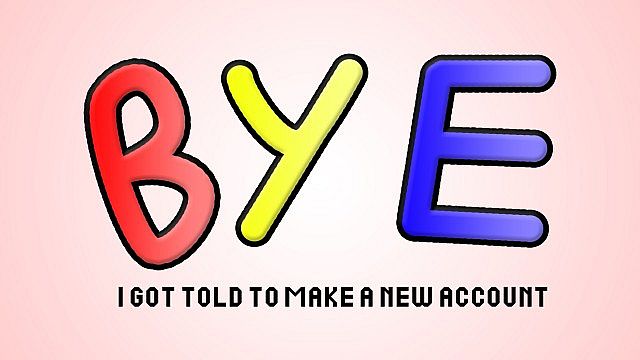 Bye Guys! - New Account