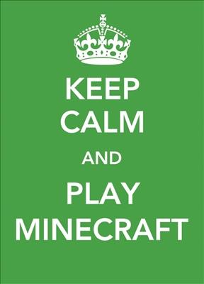 KEEP CALM AND PLAY MINECRAFT Minecraft Blog