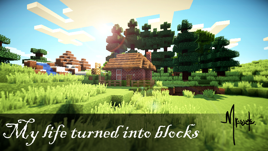 My life turned into Blocks. Minecraft Blog
