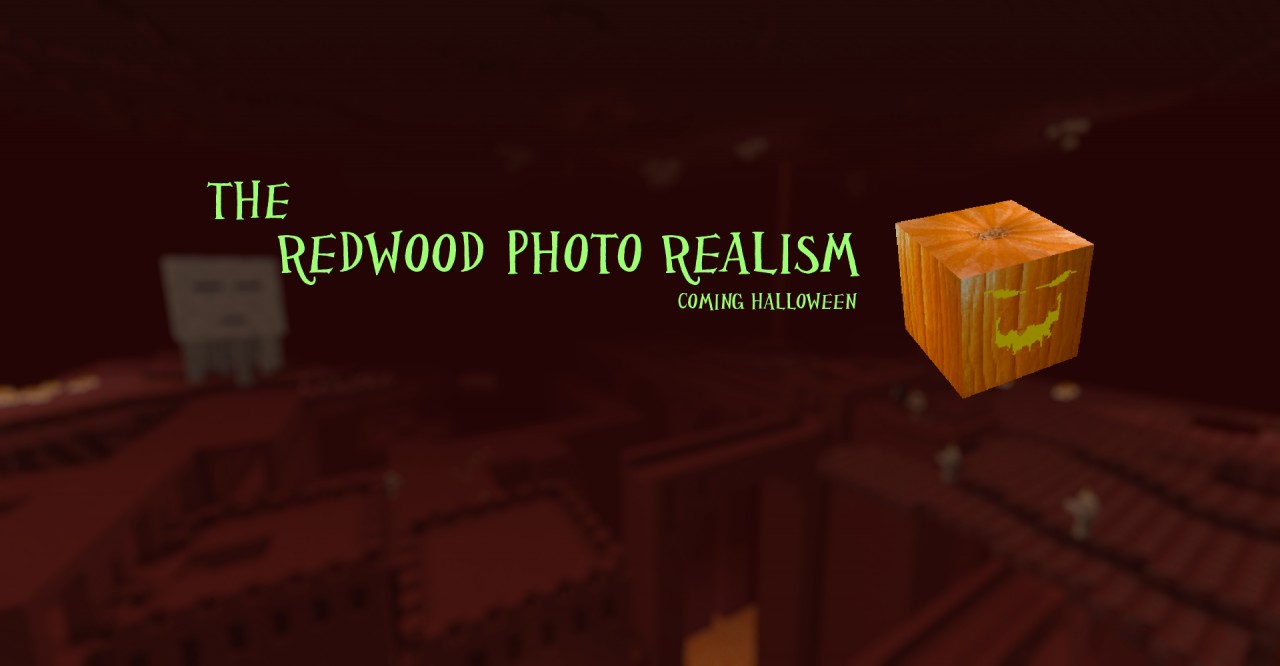 The Redwood Photo Realism (Coming Halloween) Minecraft Texture Pack