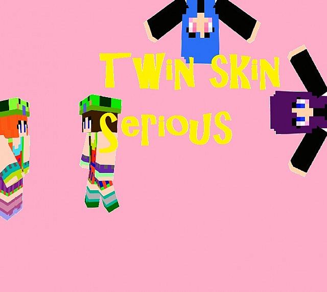 Twin skin Serious