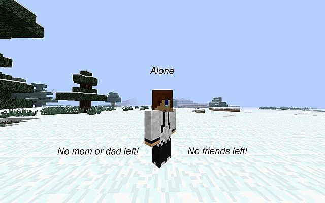 Alone in minecraft!