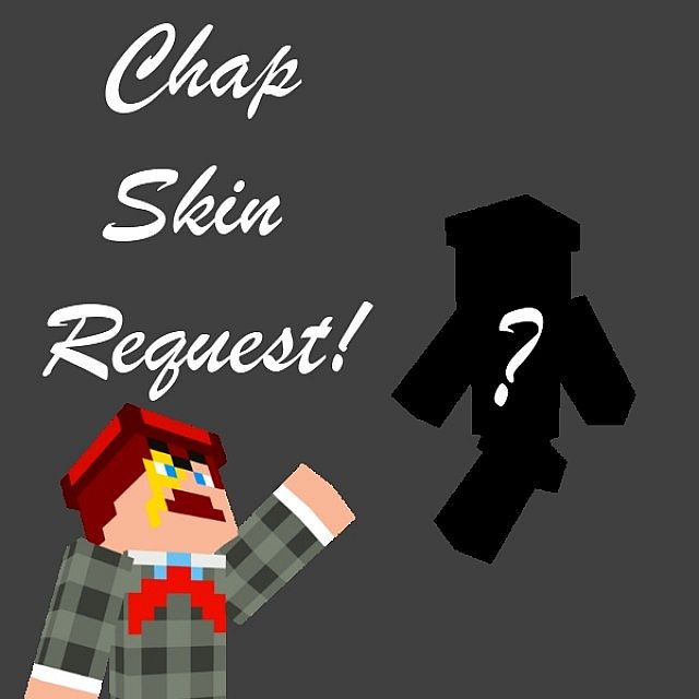 Chap Skin Request!