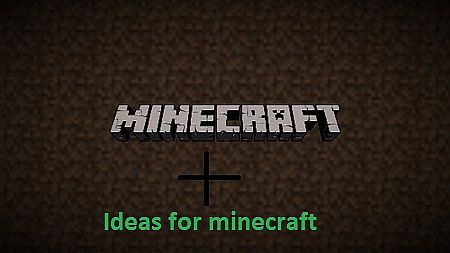 Minecraft plus - Ideas for minecraft (minedeas contest)