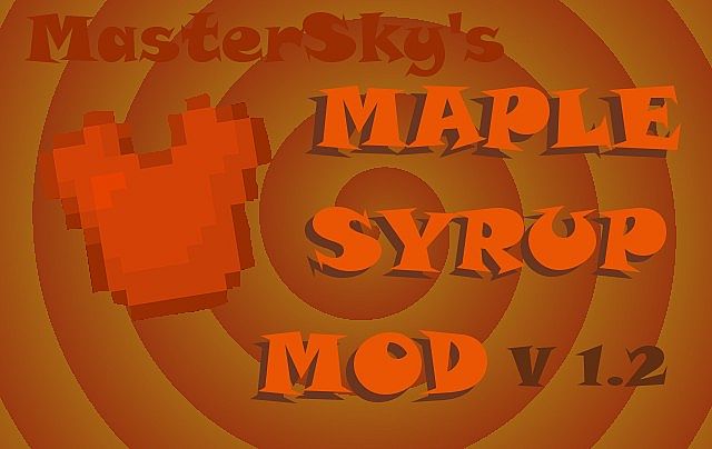 [1.4.6] Maple Syrup Mod [SWITCHED TO MODLOADER] V. 1.2 [WIP] Minecraft Mod