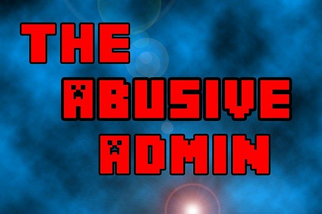 The Abusive Admin