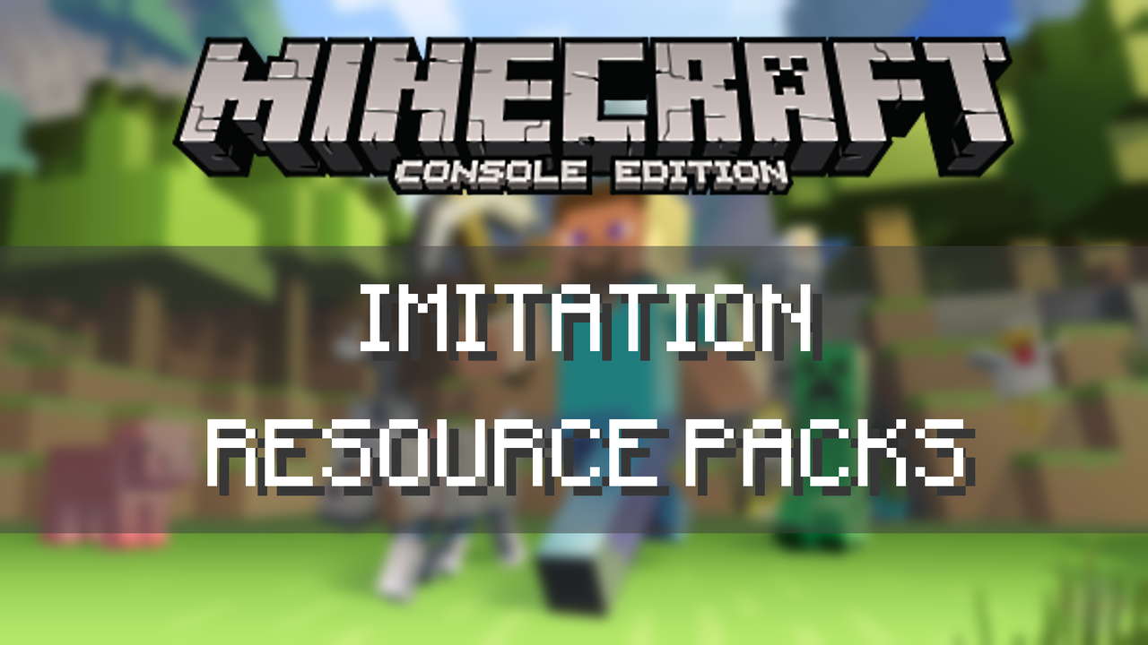 Console Edition Imitation Packs! (Read Desc.) Minecraft Texture Pack
