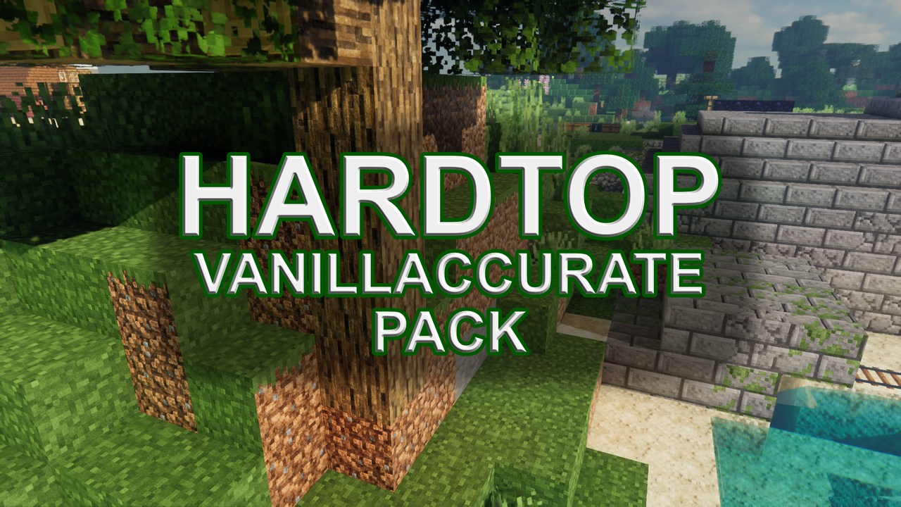 HardTop Vanillaccurate Pack | > 2K | 1.12 > 1.16 Minecraft Texture Pack