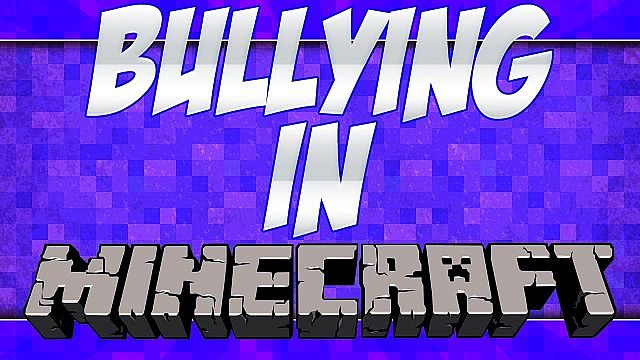 Bullying in Minecraft