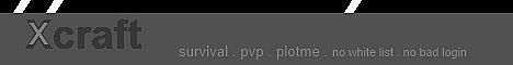 Xcraft survival . pvp . plotme . no white list . no bad login Minecraft ...