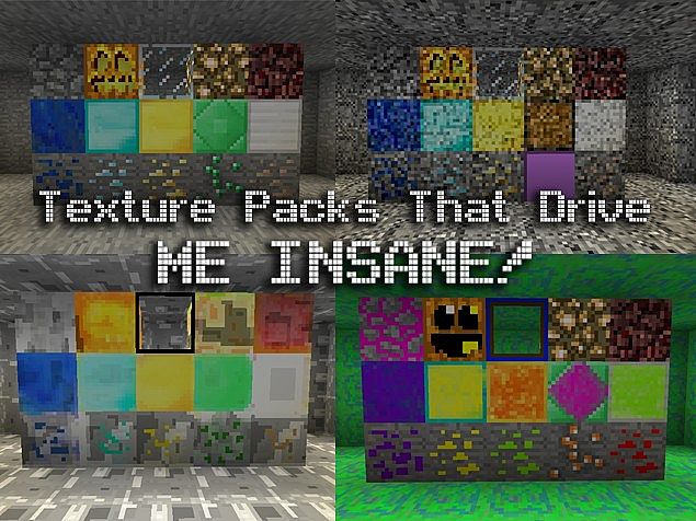 Texture Packs That Drive Me Insane!