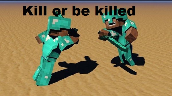 Kill Or Be Killed Minecraft Map