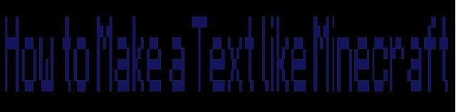 How to get your Minecraft text!