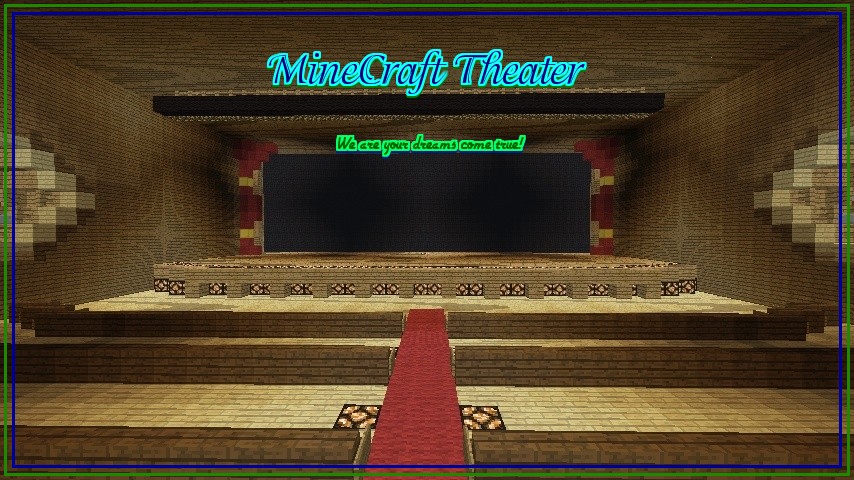 MineCraft Theater! ~Were all your dreams come true! Minecraft Map