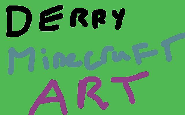 DERPY MINECRAFT ART!!!!
