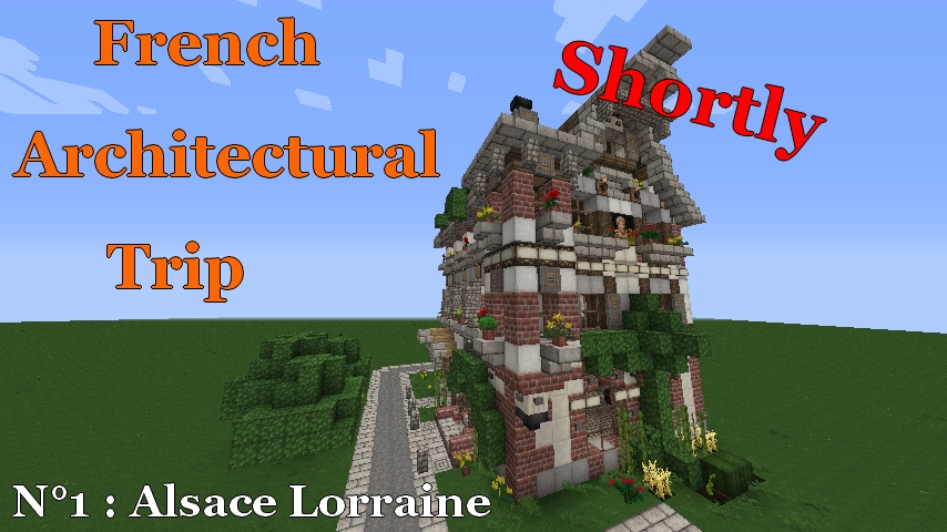 ( SHORTLY) French Architectural Trip : N°1 : Alsace Lorraine Minecraft Map
