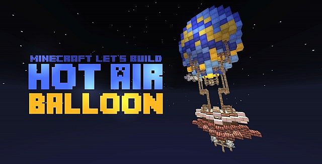 Minecraft Let's Build: Hot Air Balloon Minecraft Map
