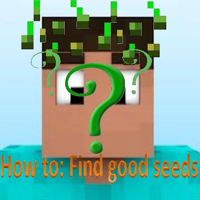 How to: Finding Awesome Seeds