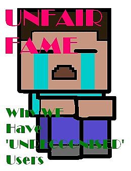 Unfair Fame - Why We Have 'Unrecognised' Users