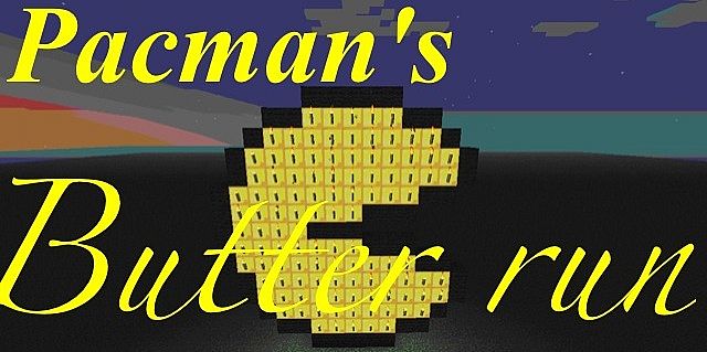 Pacman's Butter run (Mini Game) Minecraft Map