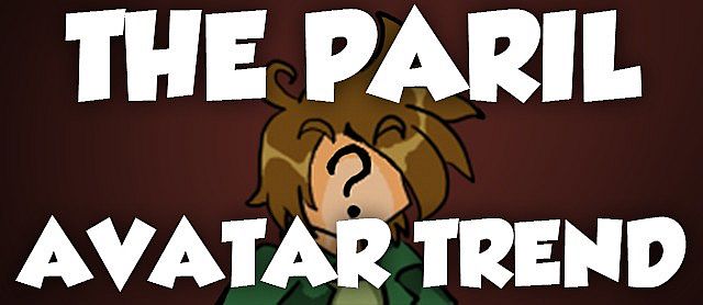 The Paril Avatar Trend.