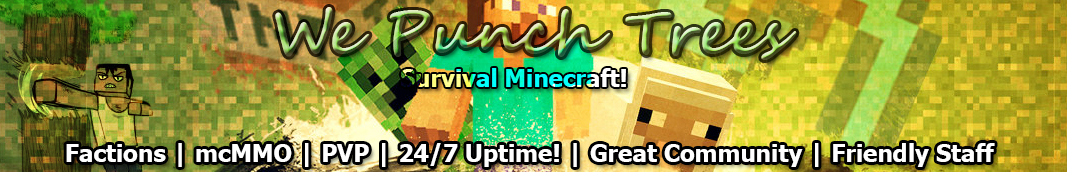 We Punch Trees - Survival Minecraft! - mcMMO / Factions / 24/7 uptime ...