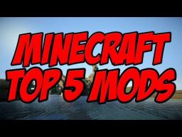 Top 5 Mods of Minecraft!