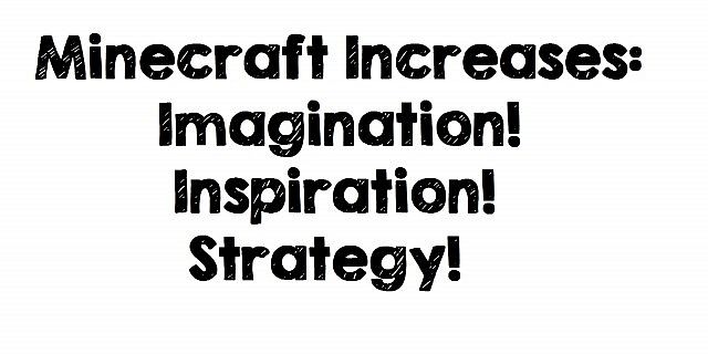 Minecraft Increases Imagination, Inspiration and Strategy