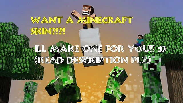 Want a minecraft skin? Ill make one for you! :D (READ DESCRIPTION)