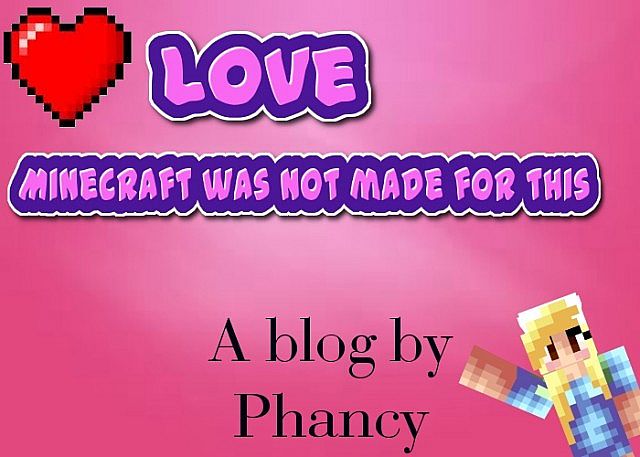 [RANT] Love - Minecraft Wasn't Created For This (Pop Reel!)