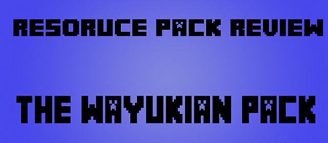 [Resource Pack Review] Wayukian Pack