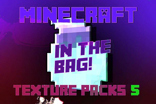 Minecraft's In The Bag 5! Resource Packs are Resourceful!