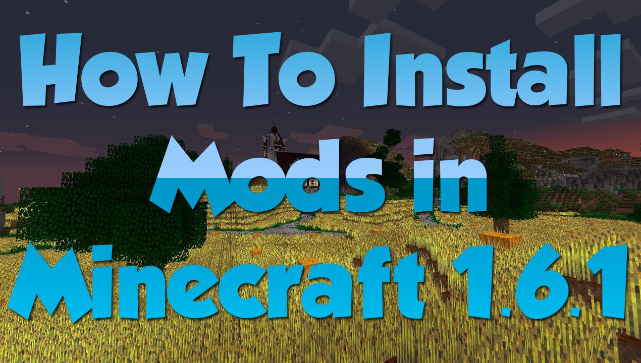 HOW TO INSTALL MODS FOR MINECRAFT 1.6.1 Minecraft Blog