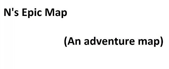 N's Epic Map (n adventure map) Minecraft Map