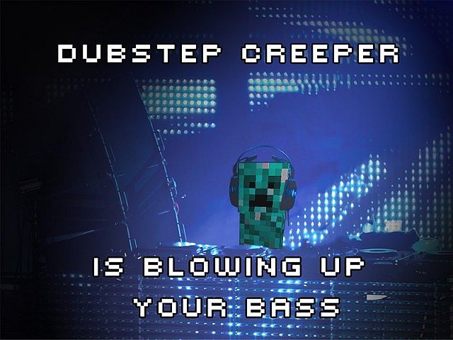 Minecraft Creeper Dubstep