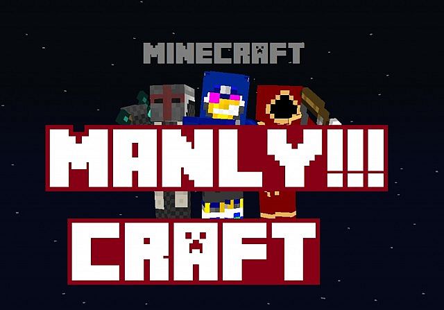 minecraft miniseries: MANLY!!!craft