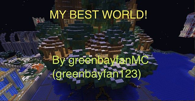 My Best World! BEST WORLD EVER! DOWNLOAD IN DESC. Minecraft Map