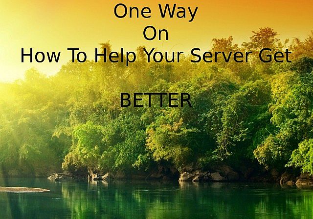 1 Way On How To Help Your Server Get Better
