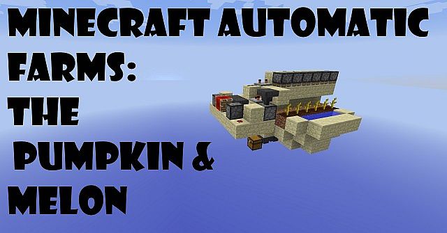 Minecraft Automatic Farms: Pumpkin & Melon Minecraft Map