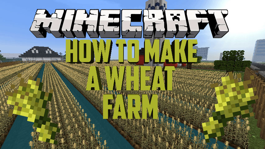Minecraft: Wheat Farm Tutorial - [1.7.2] Minecraft Blog
