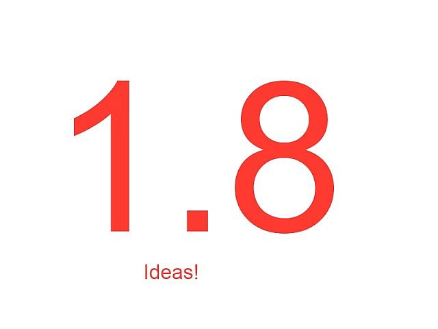 1.8 Ideas!
