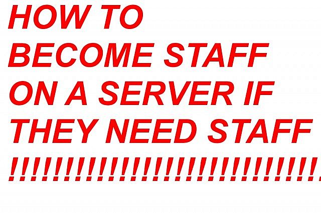 How to become staff on any server that needs staff!!!