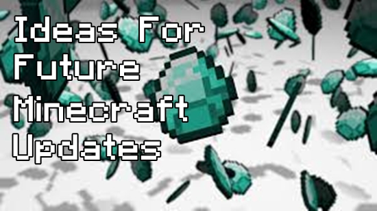 Ideas For Future Minecraft Updates Minecraft Blog