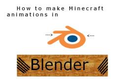 How To Create Minecraft Animations