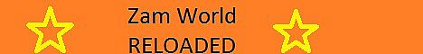 Zam World - RELOADED Minecraft Server