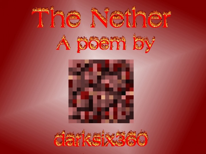Minecraft Poetry - The Nether