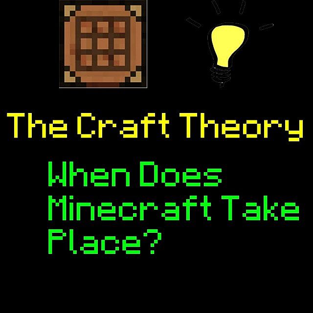 Craft Theory: When Does Minecraft Take Place?