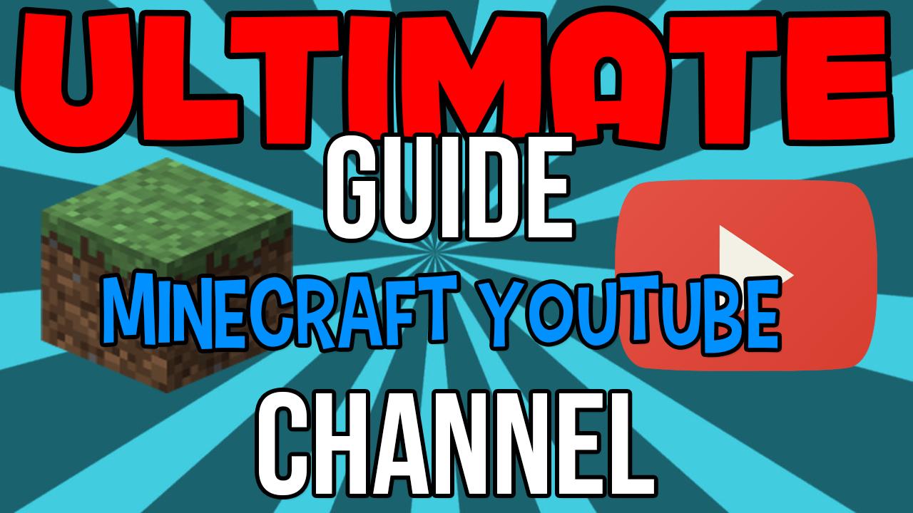 Ultimate Guide on How to Make Your Minecraft YouTube Channel Better ...